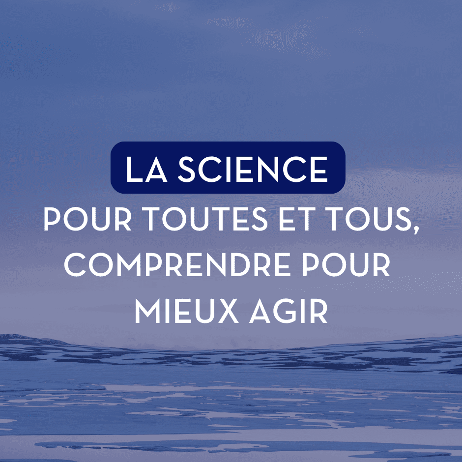 La science pour toutes et tous : comprendre pour mieux agir ! - Pure ...